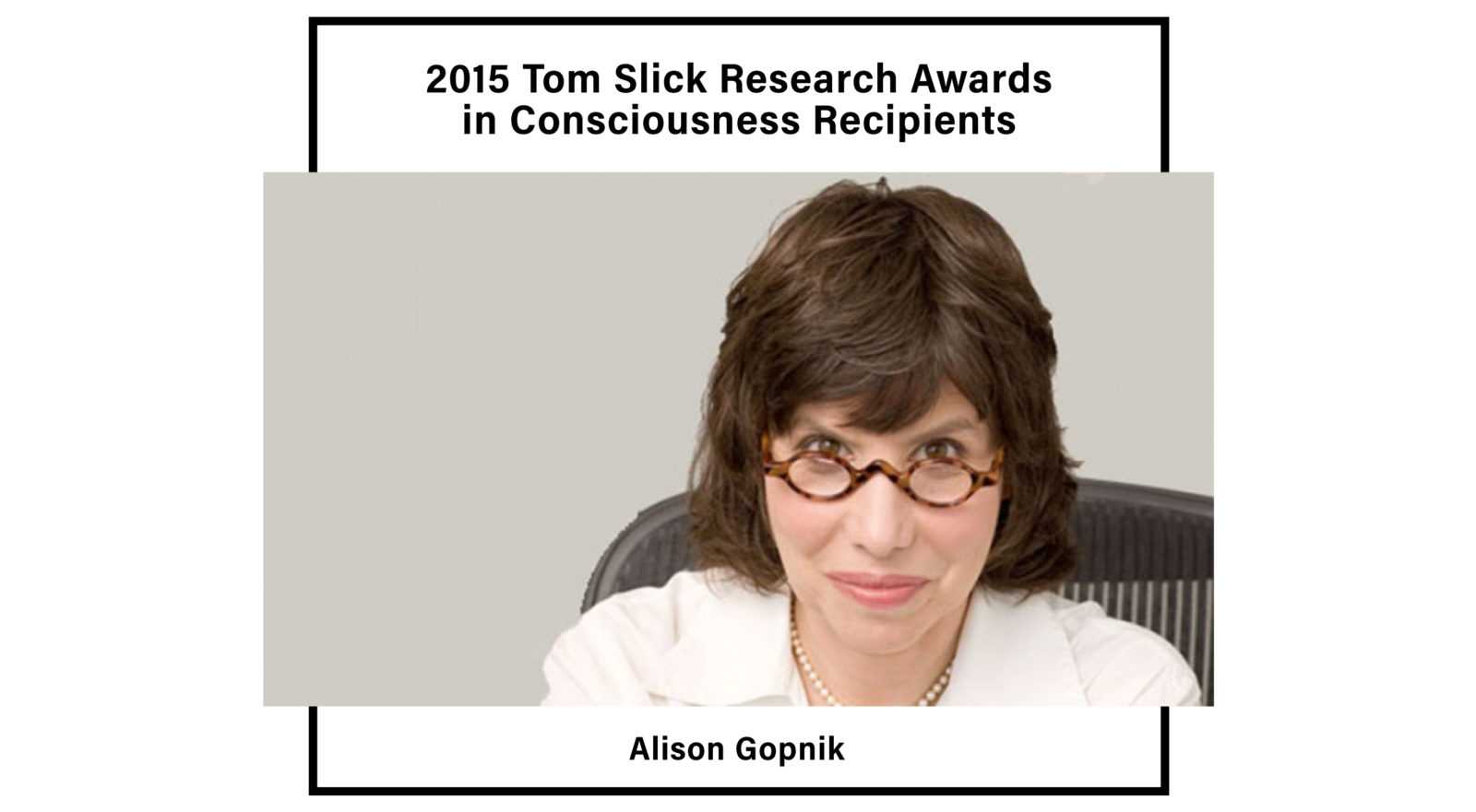 2015 Tom Slick Research Awards in Consciousness - Mind Science